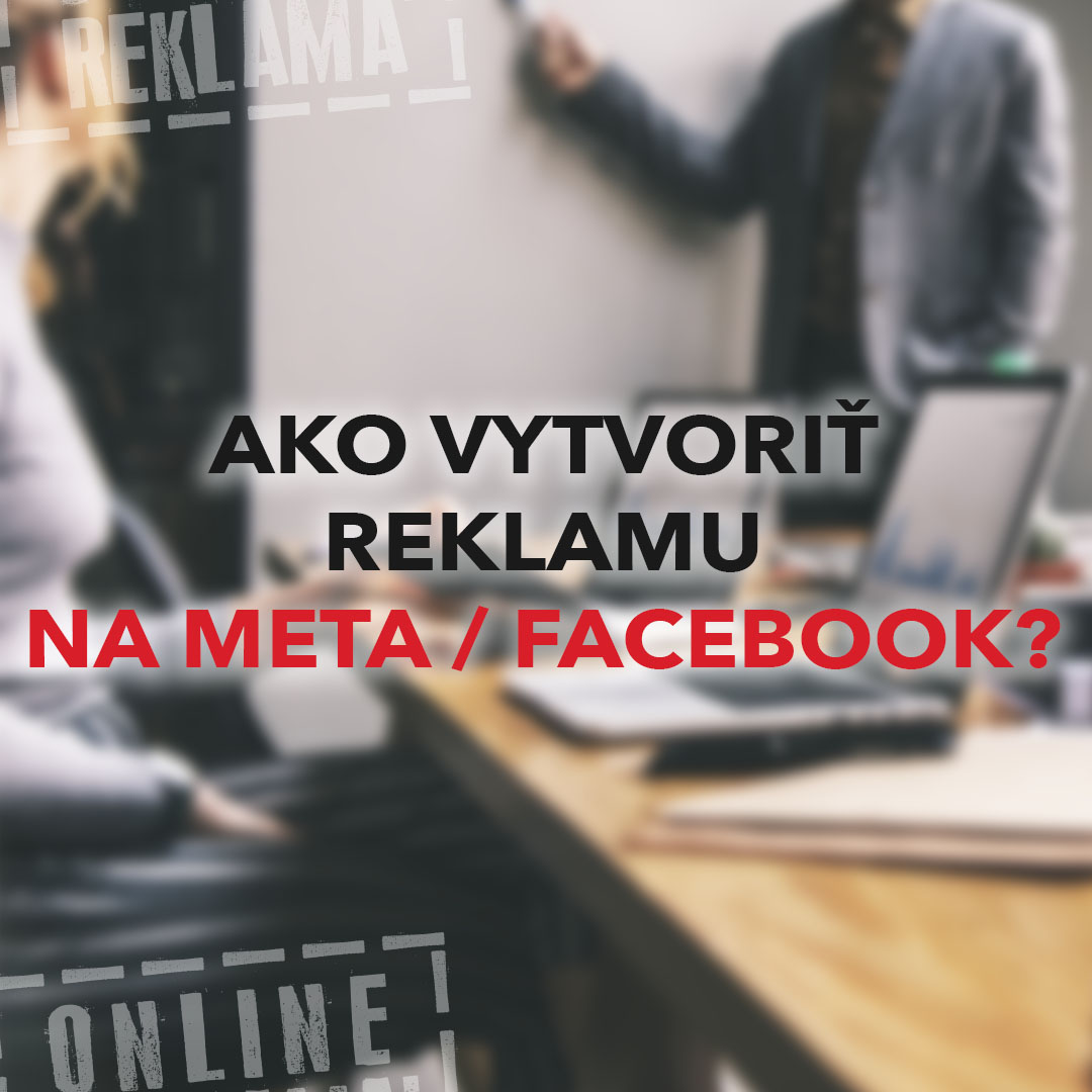 Ako vytvoriť reklamu na Facebooku / Meta krok za krokom? | Onlinereklama.eu