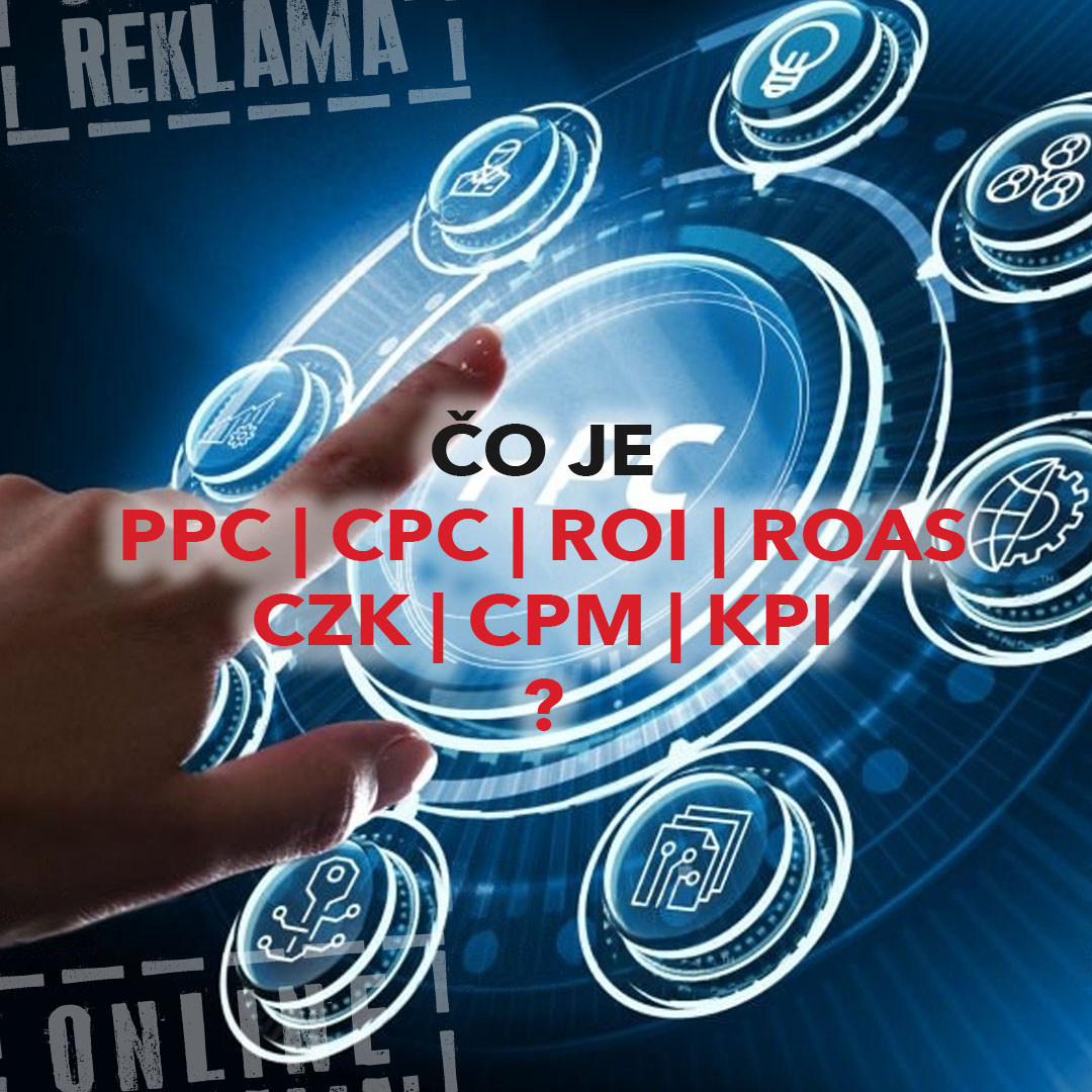 Čo je PPC, CPC, ROI, ROAS, CZK, CPM, KPI? | Onlinereklama.eu